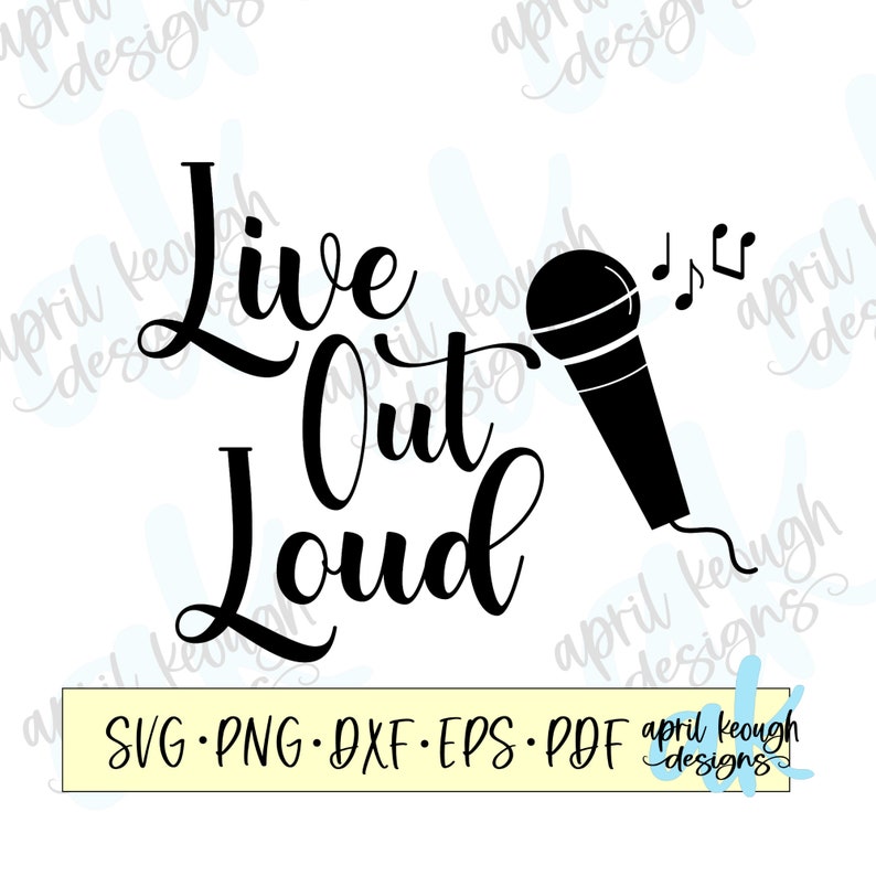 Live Out Loud Svg/ Live Out Loud Microphone Svg/ Microphone Clip Art ...