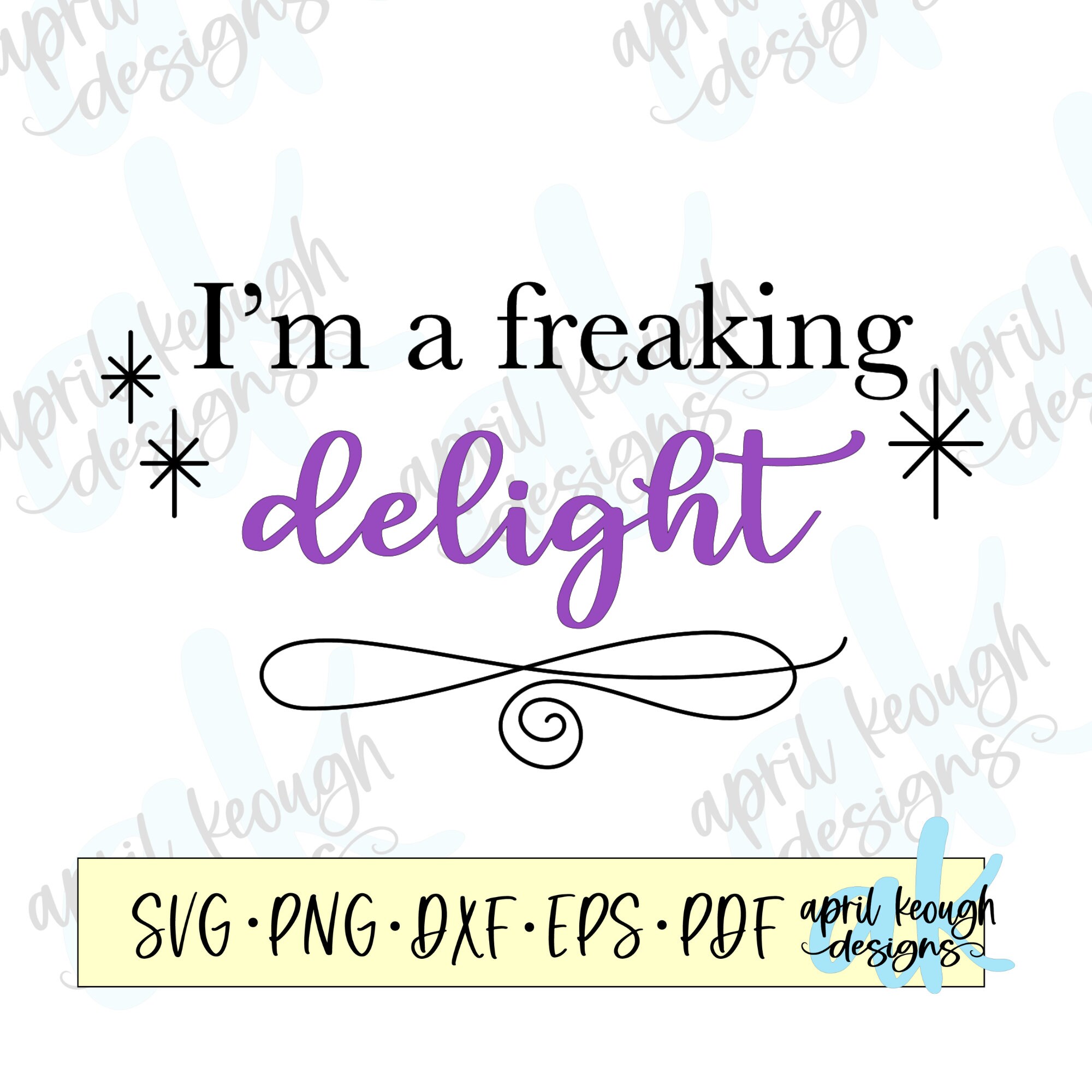 I'm a Freaking Delight Svg/ I'm a Delight Cut File/ I'm a Delight Png ...