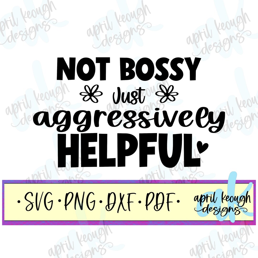 Not Bossy Aggressively Helpful Svg Png/ Sarcastic Svg/ Boss Babe Svg ...
