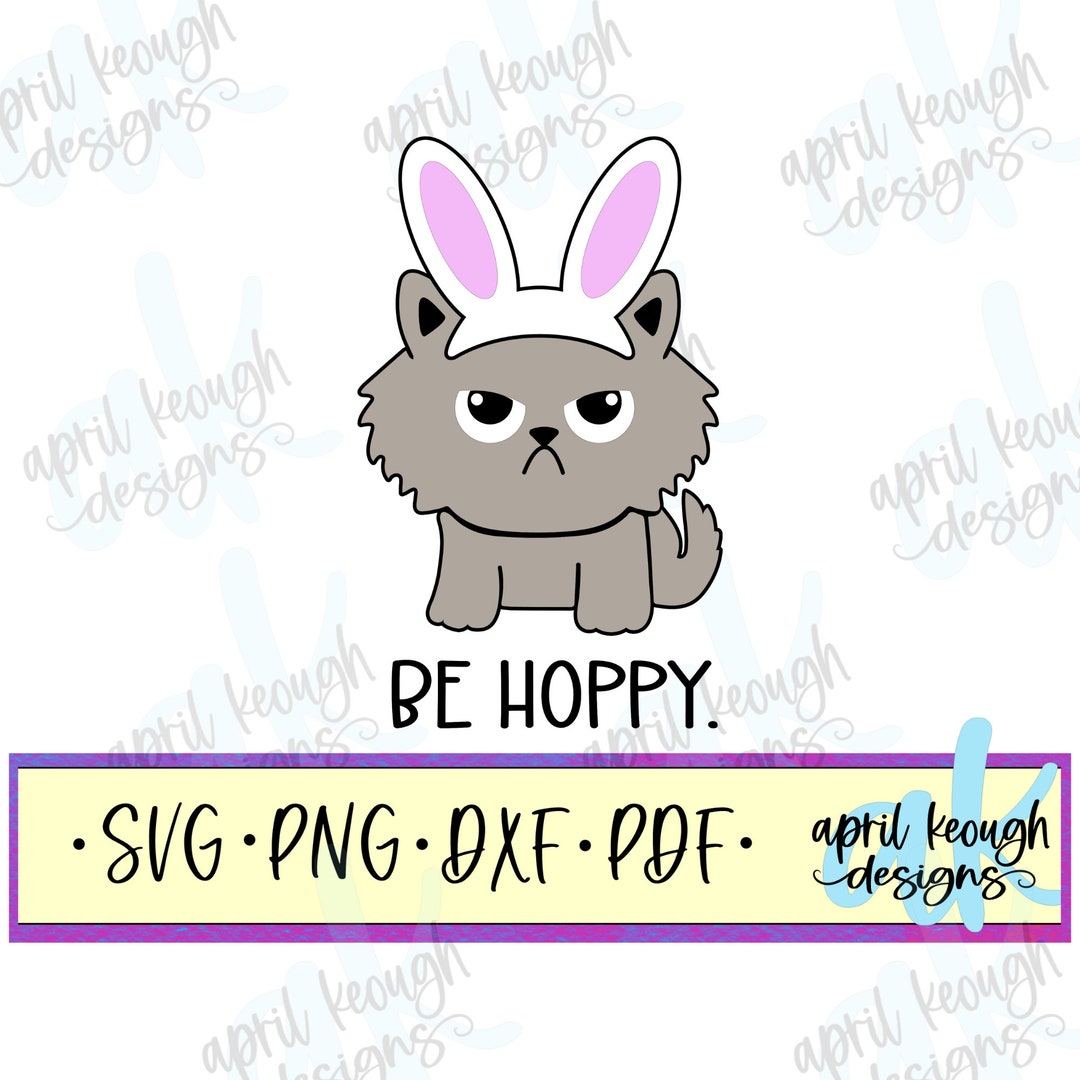 Be Hoppy Cat Svg Png/ Sarcastic Be Happy Cat Svg/ Be Hoppy Easter Cut ...