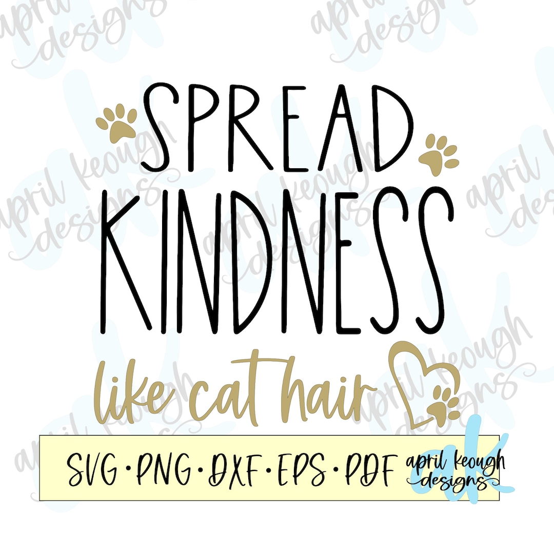 Spread Kindness Like Cat Hair Svg Png/ Spread Kindness Svg/ Spread ...