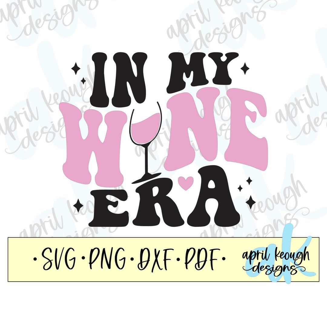 In My Wine Era Retro Svg Png/ Retro Wine Svg Png/ Era Cut File for ...