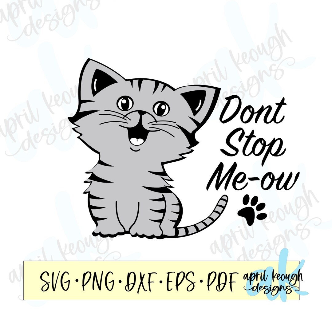 Don't Stop Meow Kitten SVG/ Funny Cat SVG/ Meowing Cat/ Cute Kitten Svg ...