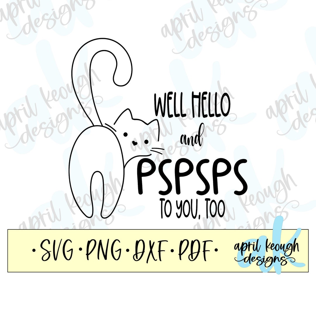 Hello and Pspsps to You Svg Png/ Pspsps Svg Png/ Cat Lover Clip Art ...