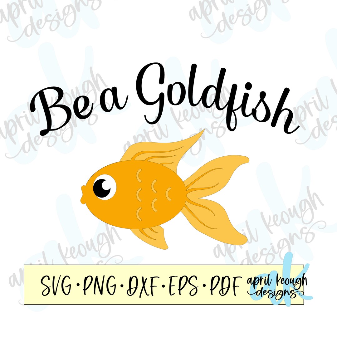 Be a Goldfish Svg Png/ Be a Goldfish Clip Art/ Be a Goldfish Quote Svg ...