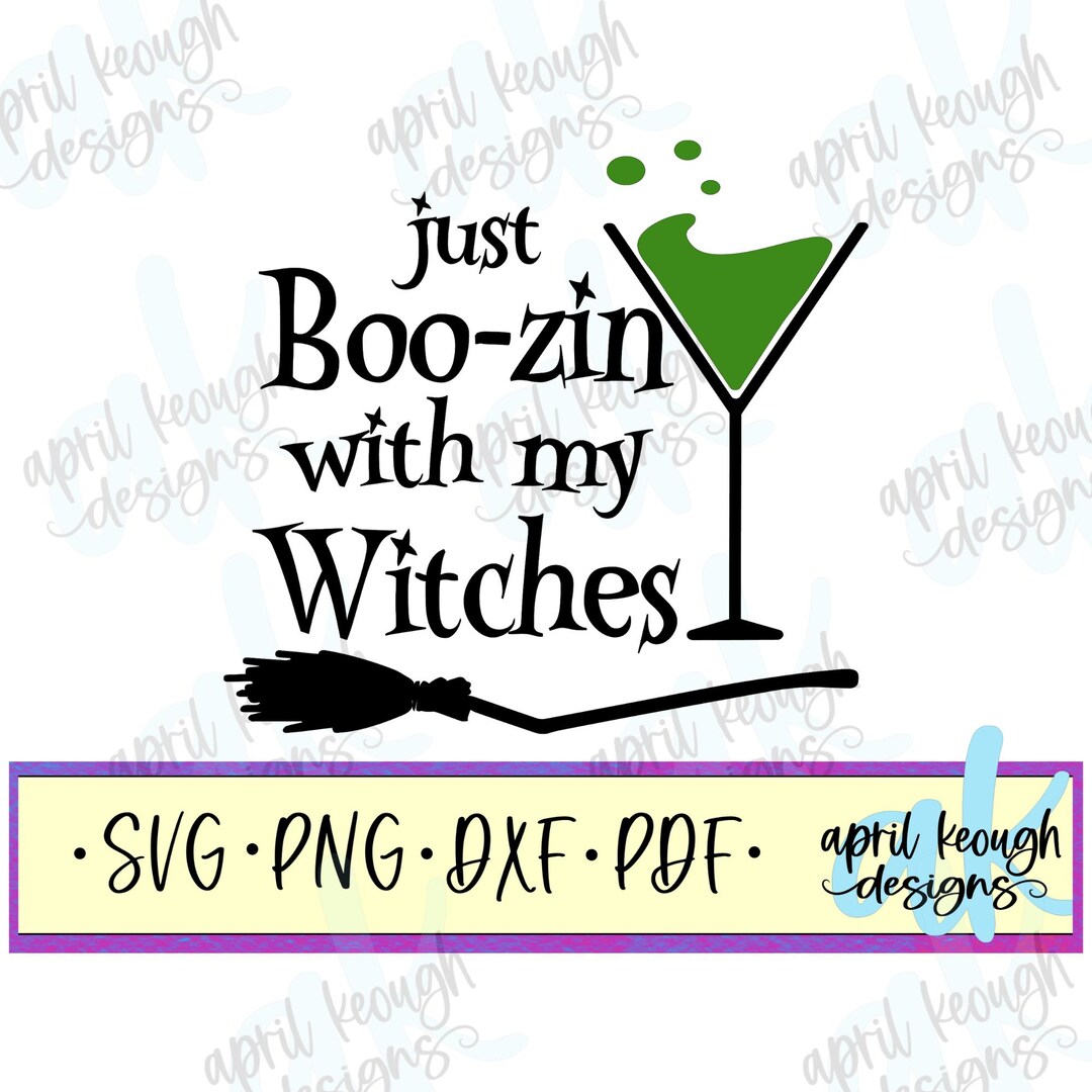 Just Boozin With My Witches Svg Png/ Halloween Boos Shirt Svg/ Funny ...