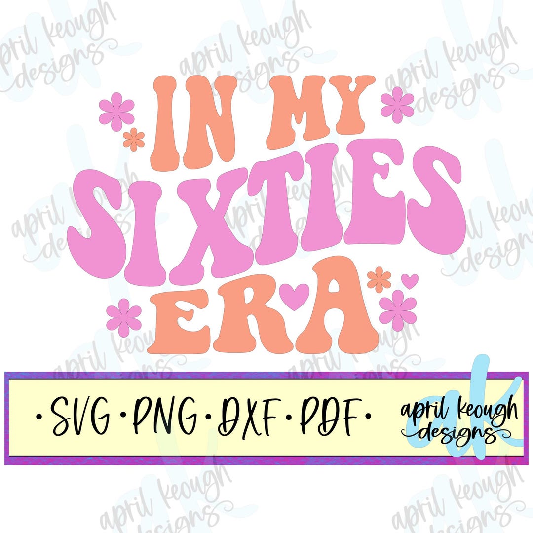 In My Sixties Era Retro Svg Png/ Retro 60s Svg Png/ Sixties Era Cut ...