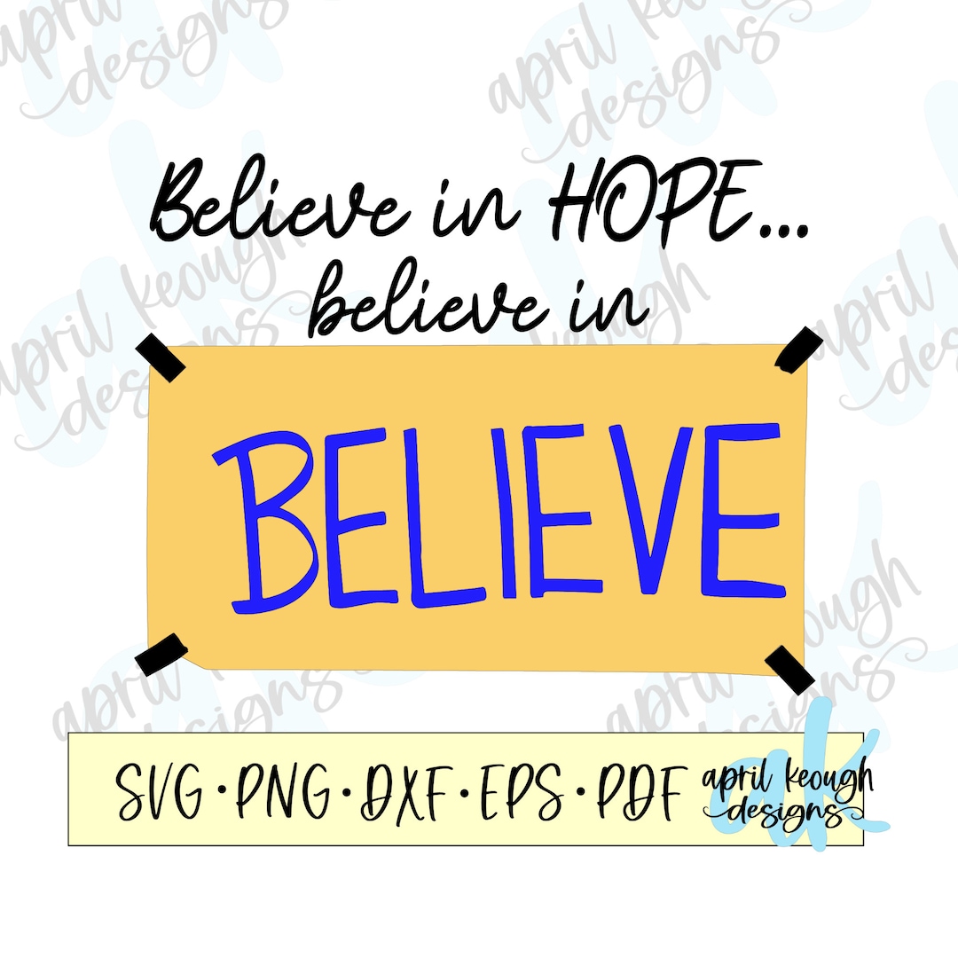 Believe in Hope, Believe in Believe Svg Png/ Believe Sign With Quote ...