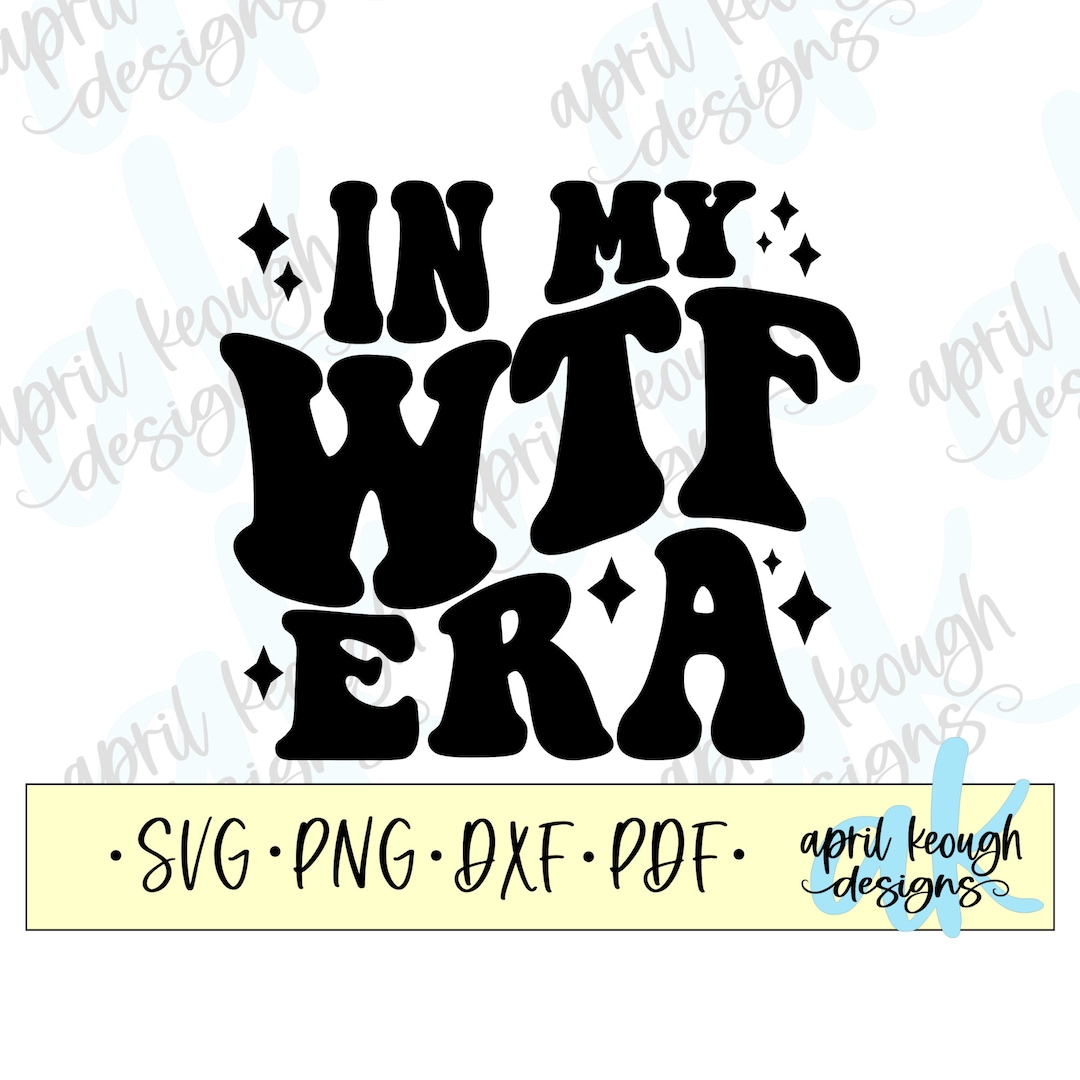 In My WTF Era Retro Svg Png/ WTF Svg Png/ Era Cut File Cricut ...