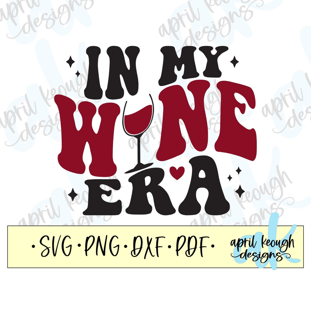 In My Wine Era Retro Svg Png/ Retro Wine Svg Png/ Era Cut File for ...