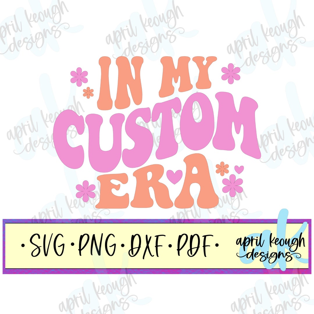 In My Custom Era Svg Png/ Retro Customized Era Cut File Cricut ...