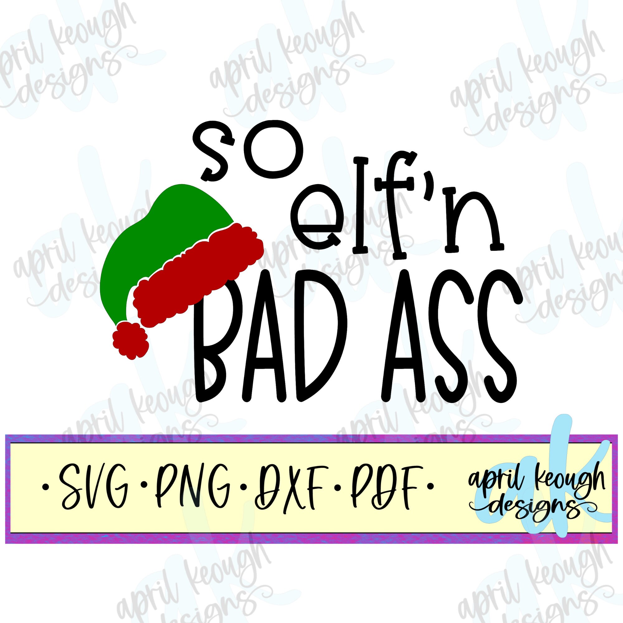 So Elf'n Bad Ass Svg Png/ Bad Ass Elf Svg Png/ Funny Elf Svg Png/ Elf ...