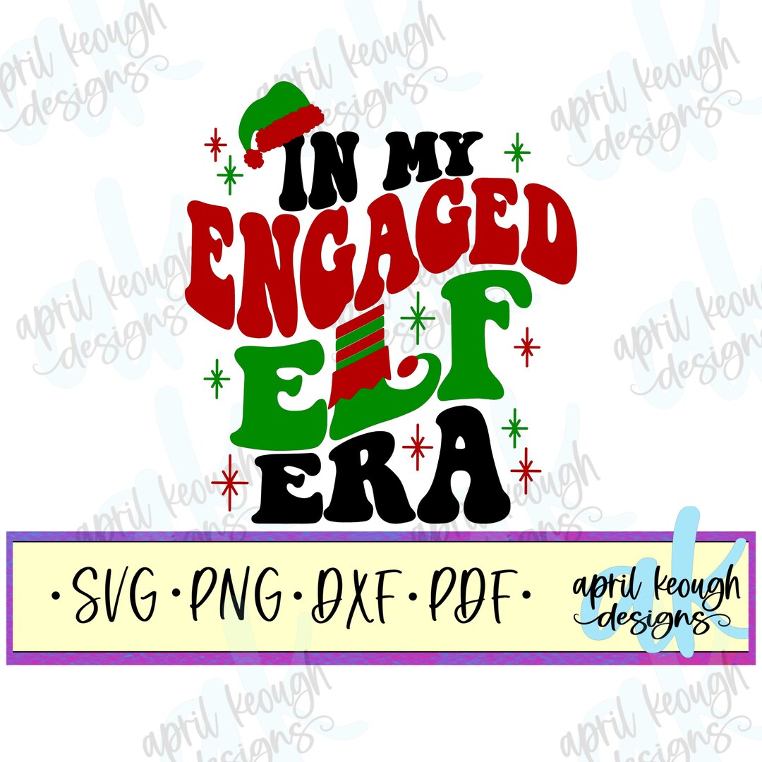 In My Engaged Elf Era Retro Svg Png/ Christmas Engaged Svg Png/ Retro ...