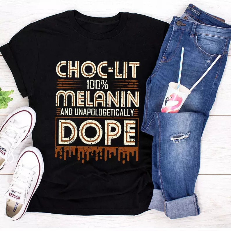Choc-lit Melanin and Unapologetically Dope T-shirt - Etsy