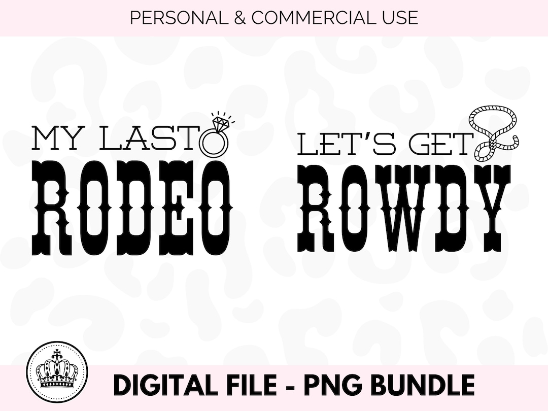 Last Rodeo PNG, Get Rowdy PNG, Bachelorette Party Shirts, Bride Squad ...