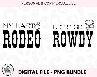 Last Rodeo PNG, Get Rowdy PNG, Bachelorette Party Shirts, Bride Squad ...