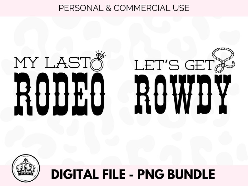 Last Rodeo PNG, Get Rowdy PNG, Bachelorette Party Shirts, Bride Squad ...