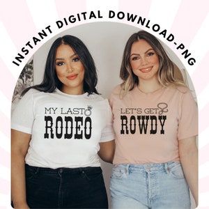 Last Rodeo PNG, Get Rowdy PNG, Bachelorette Party Shirts, Bride Squad ...
