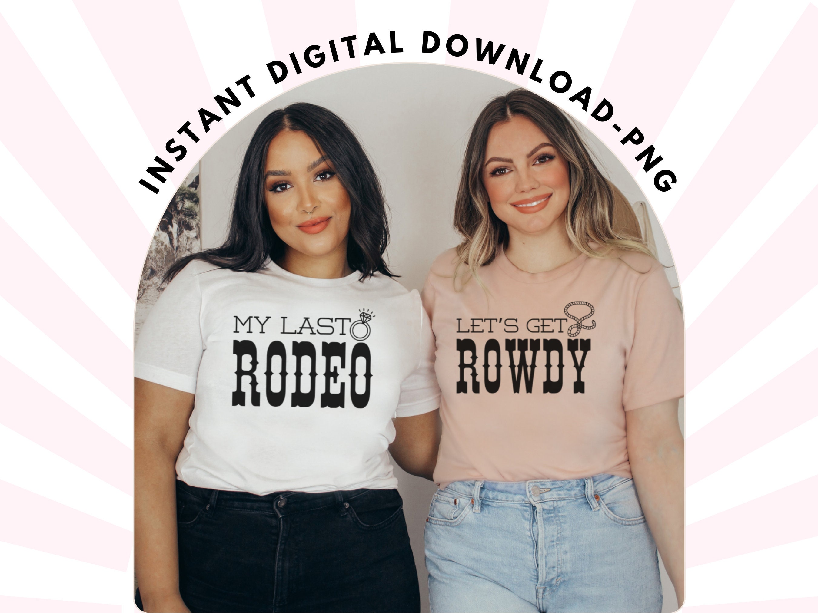 Last Rodeo PNG, Get Rowdy PNG, Bachelorette Party Shirts, Bride Squad ...
