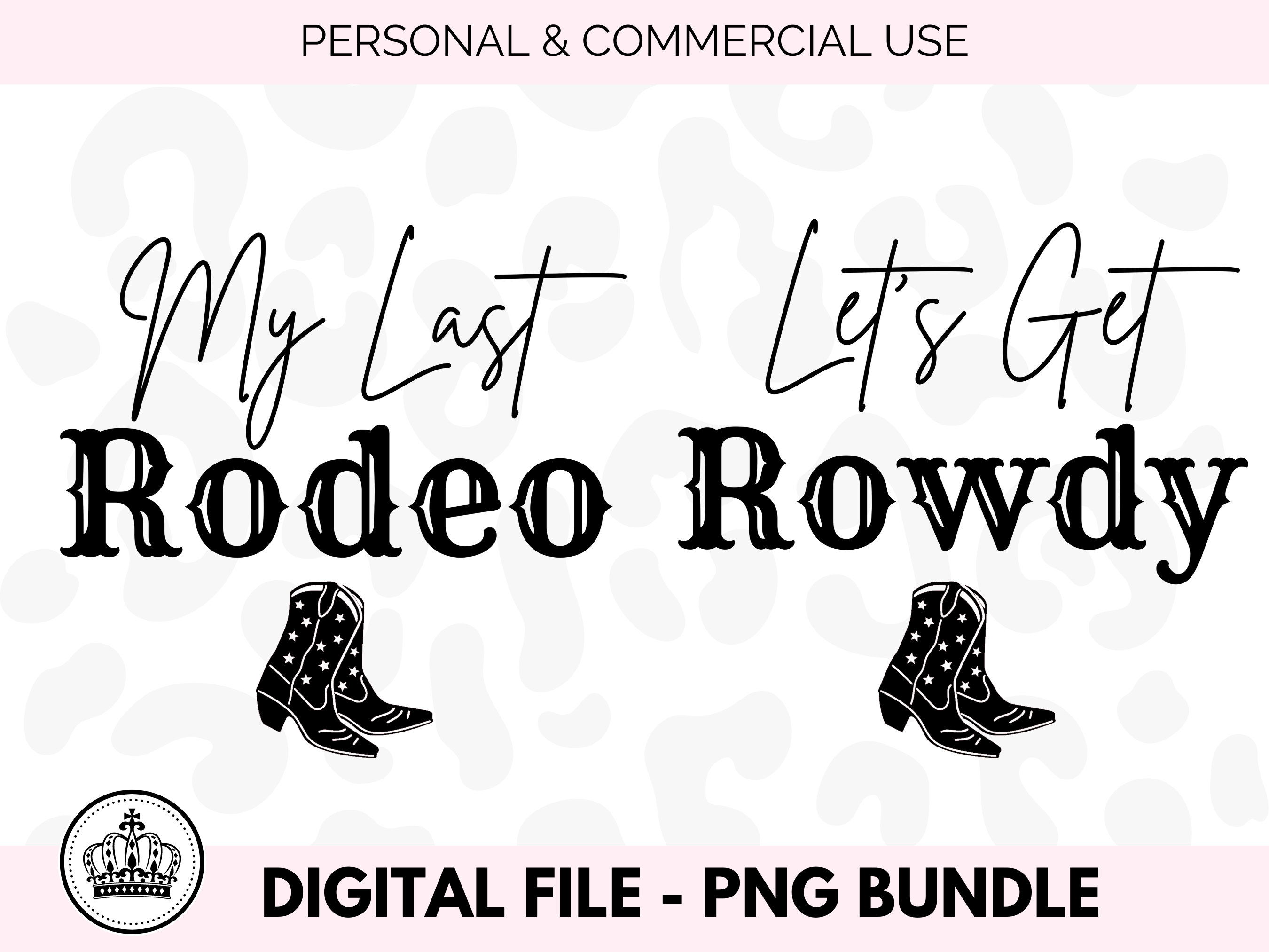 Last Rodeo PNG, Get Rowdy PNG, Bachelorette Party Shirts, Bride Squad ...