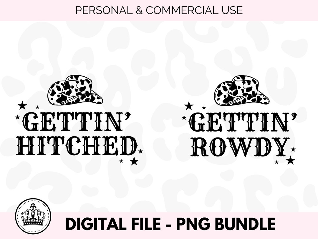 Getting Hitched PNG, Getting Rowdy PNG, Bachelorette Party Shirts ...