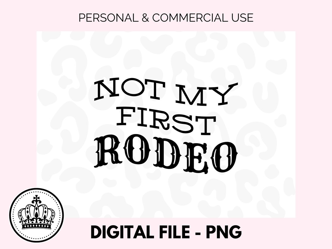 Not My First Rodeo PNG - Digital Design - Popular PNG Design - Trendy ...