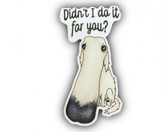 Borzoi Meme Sticker Didn't I Do It for You Dog Sticker - Etsy