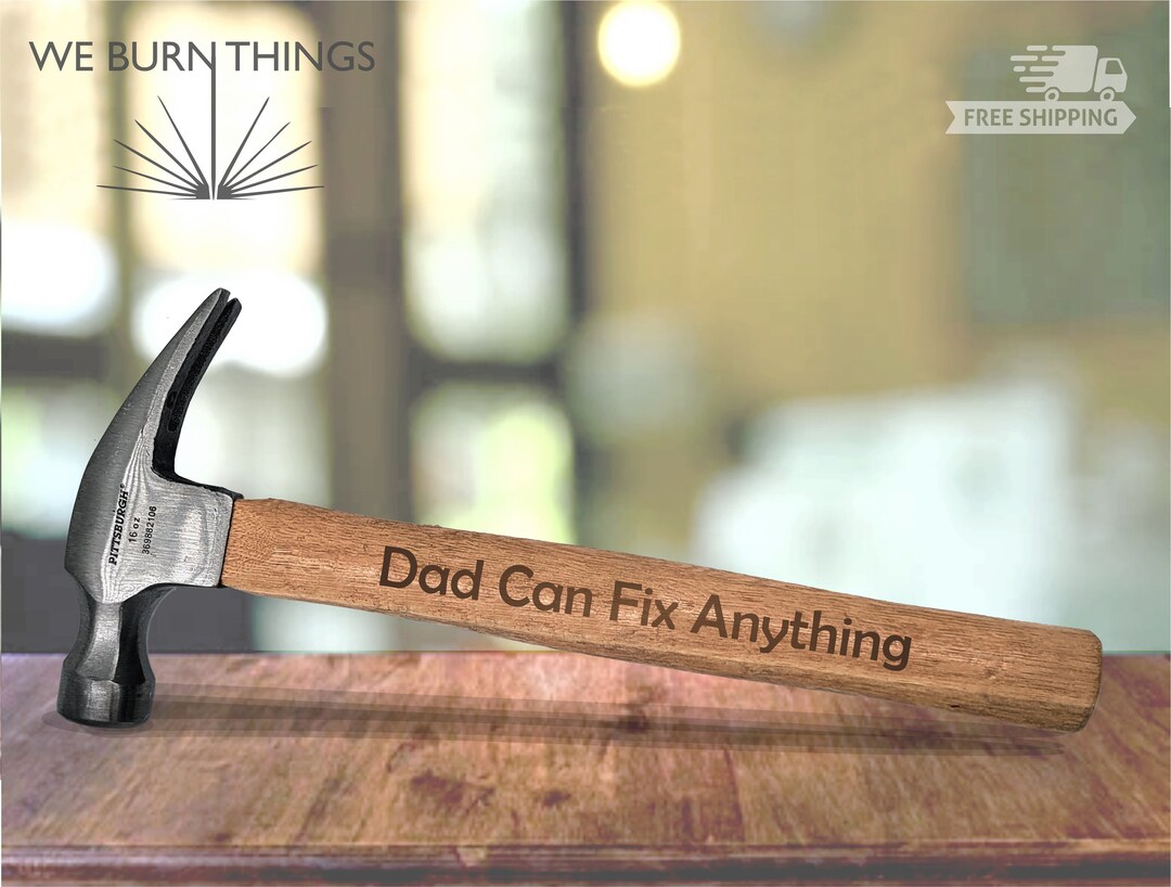 Last Minute Gift Idea - Dad Can Fix Anything - Custom Engraved Hammer ...