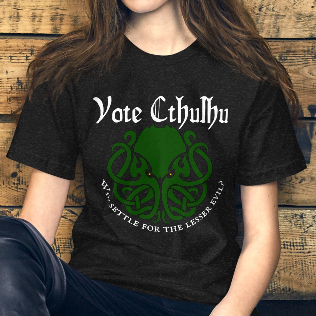 Vote Cthulhu T-shirt - Cthulhu Mythos - Lovecraft - Political Campaign ...