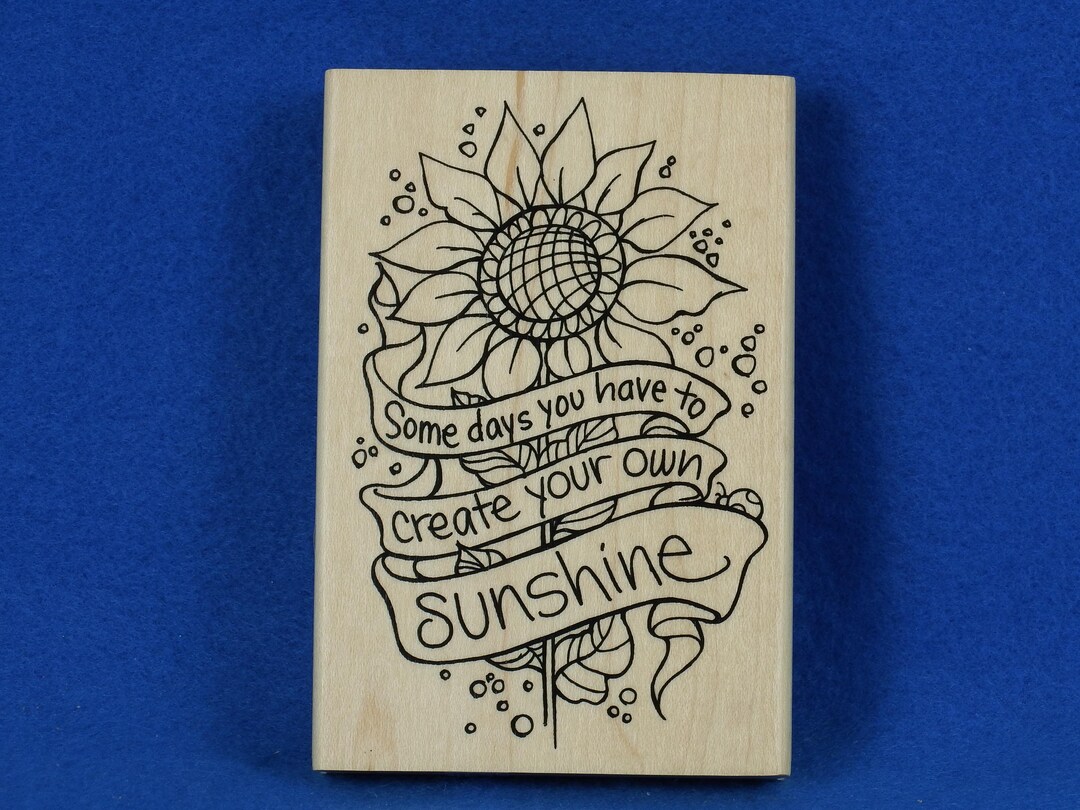 Stampendous Sometimes You Need to Create Your Own Sunshine Rubber ...