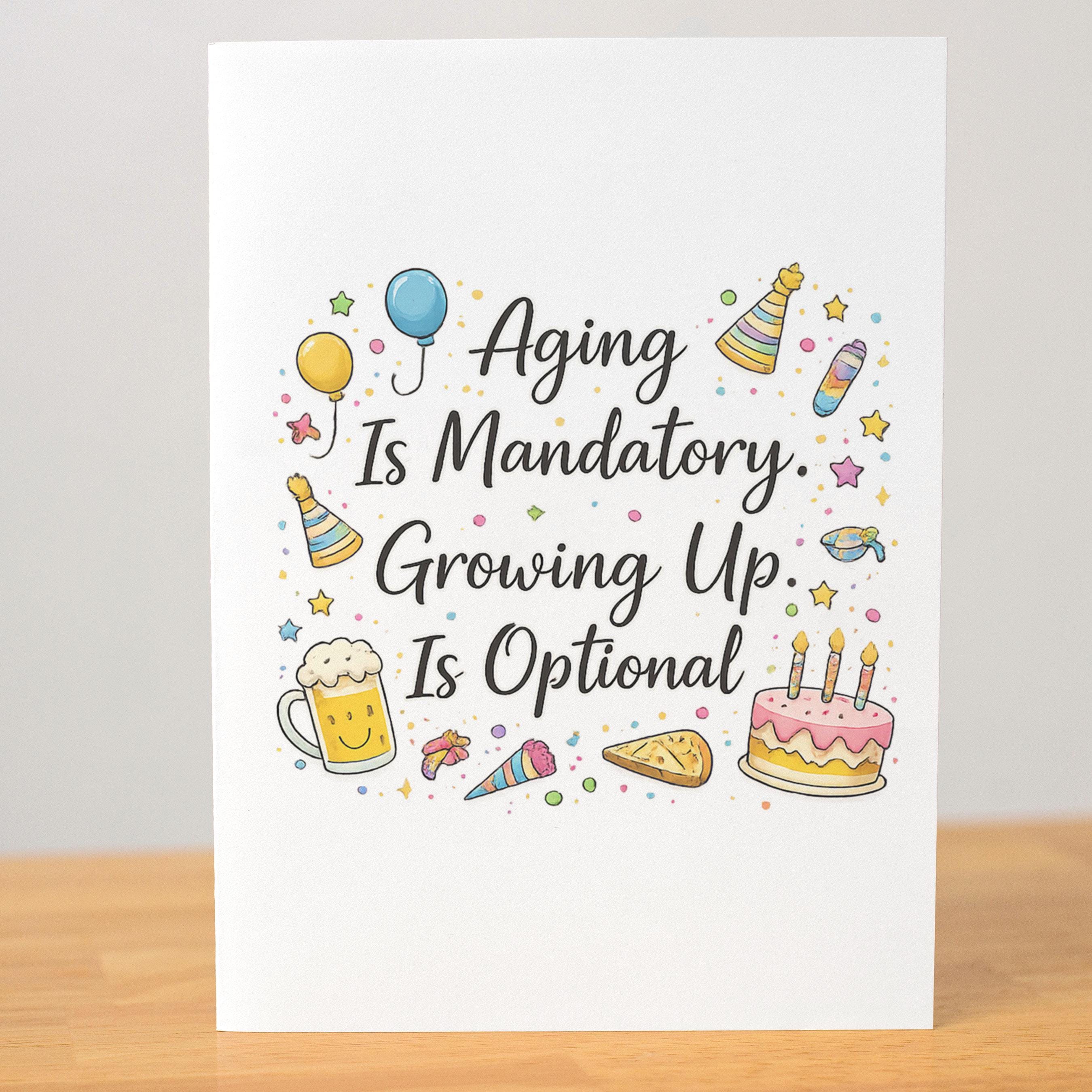 Funny Birthday Card Aging is Mandatory Growing up is Optional, Humorous ...
