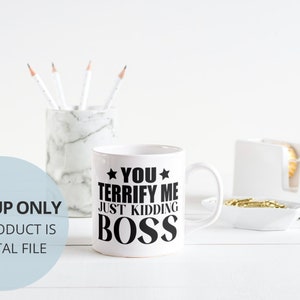 Boss SVG, You Terrify Me Boss SVG, Funny Boss SVG, Funny Saying for ...