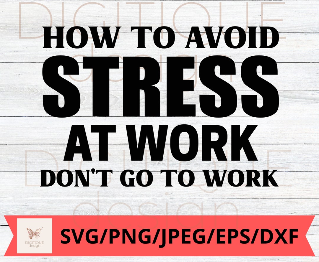 Funny Coworker SVG, How to Avoid Stress at Work Don't Go to Work Svg ...