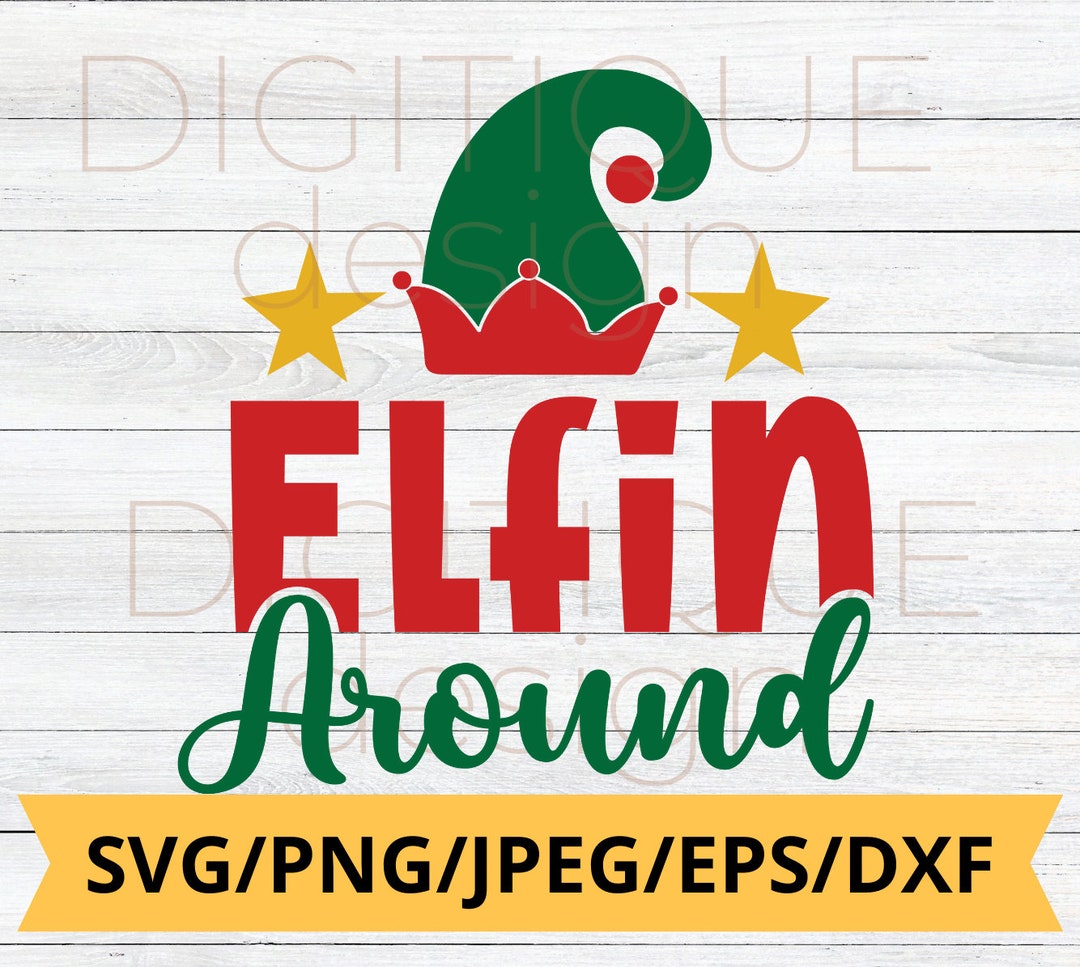 Christmas SVG, Elfin Around Svg, Funny Elf Svg, Elf Svg, Santa's Elves ...
