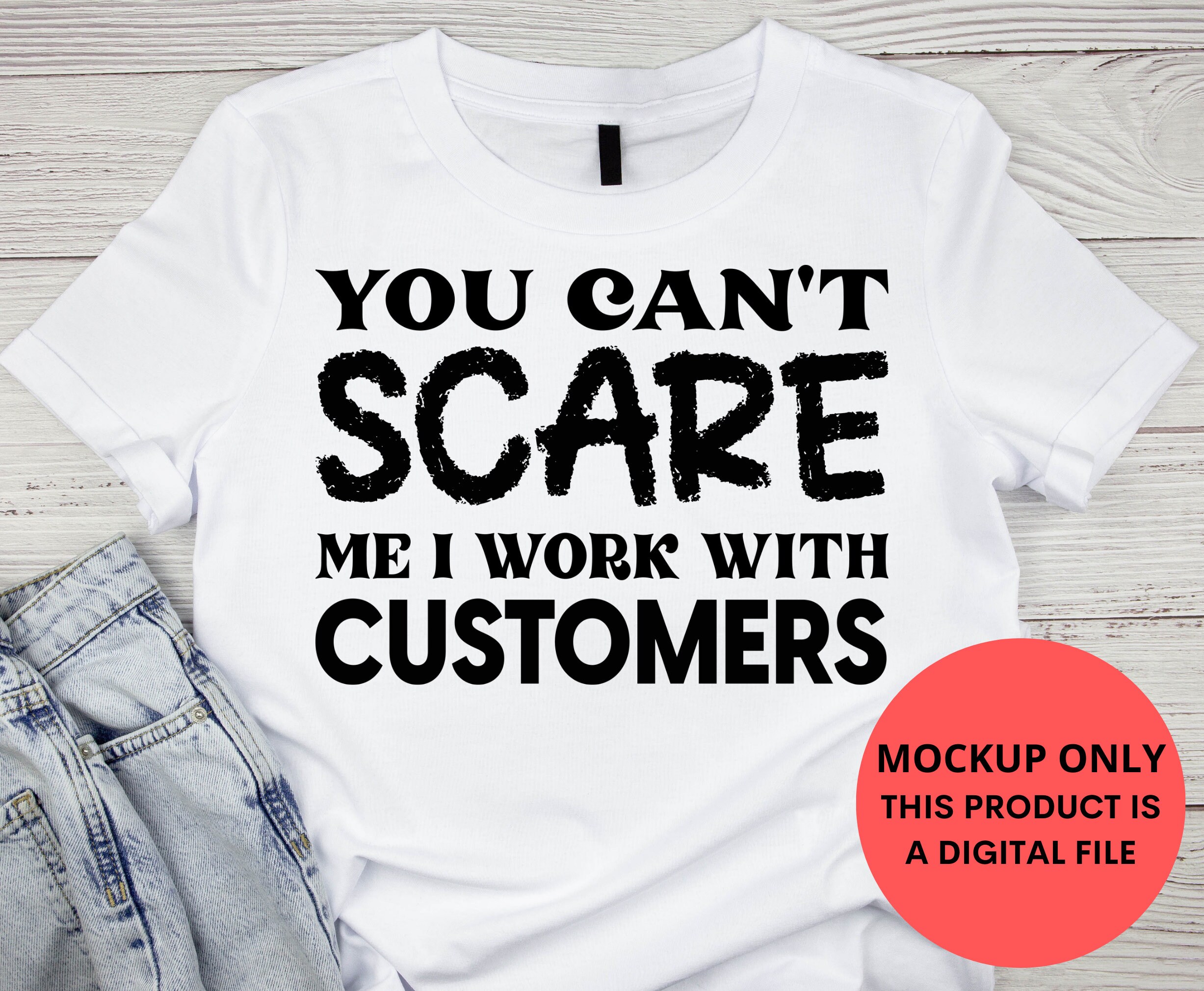 Funny Coworker SVG, You Can't Scare Me I Work With Customers Svg ...