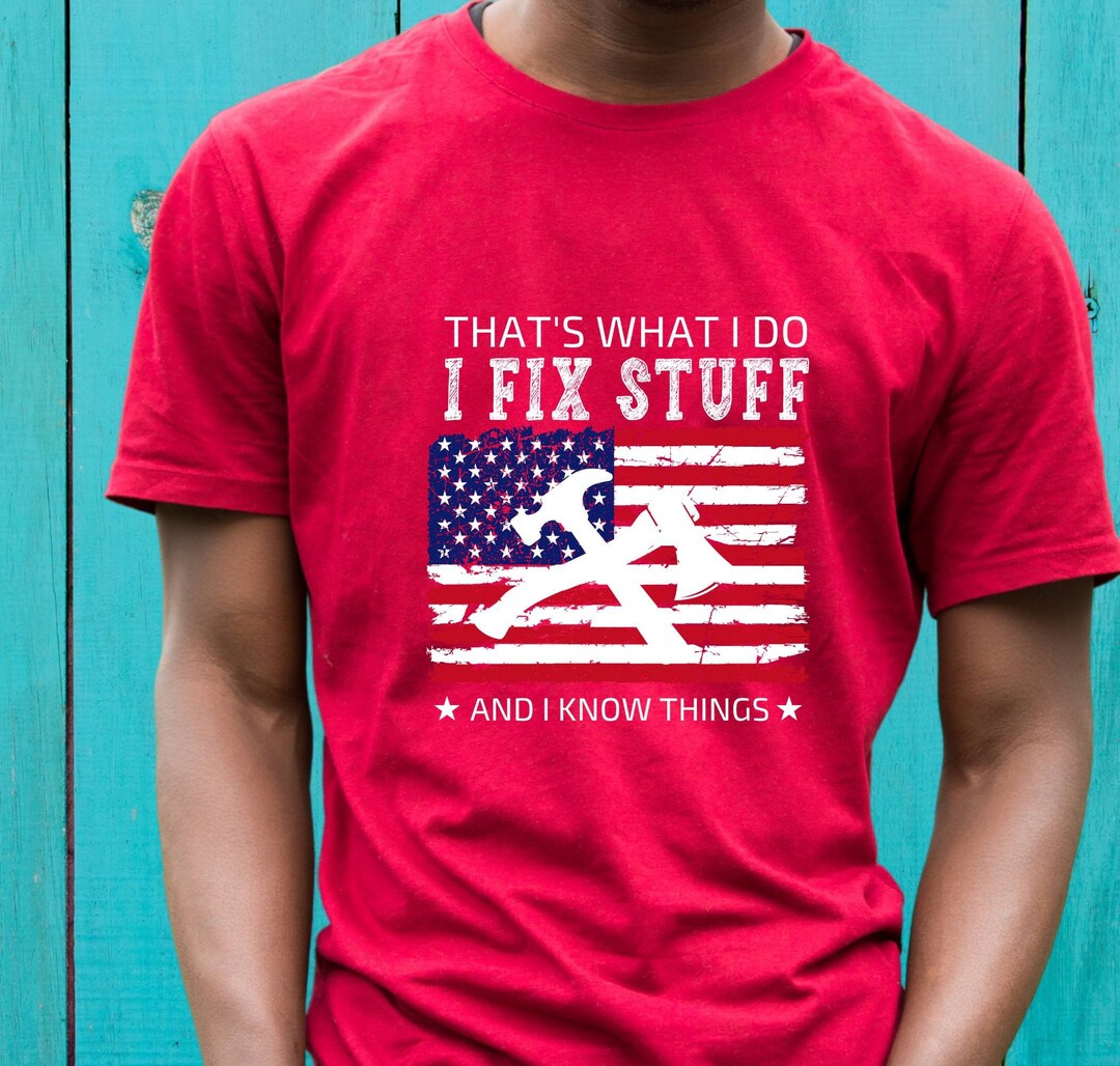 That's What I Do I Fix Stuff and I Know Things With Flag and Tools ...