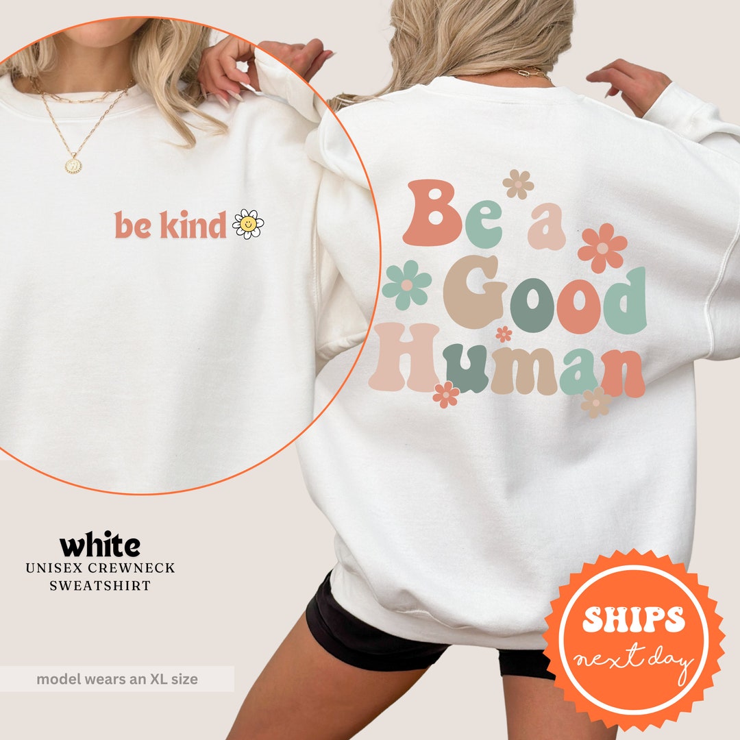Be A Good Human Sweatshirt | Be Kind Sweatshirt | Positivity Sweatshirt ...