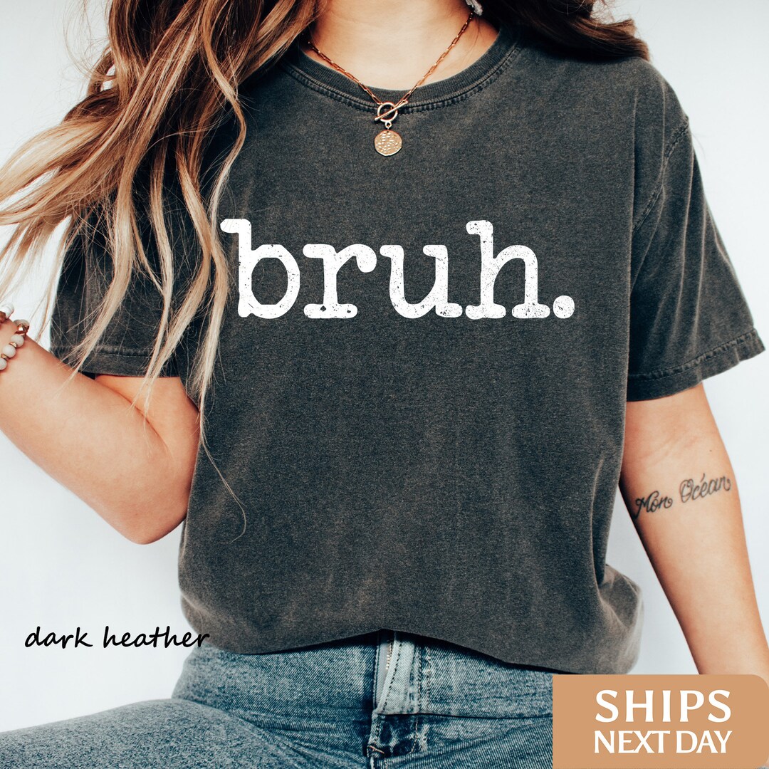 Bruh Shirt: Funny Sarcastic Mom Life Tee - Etsy