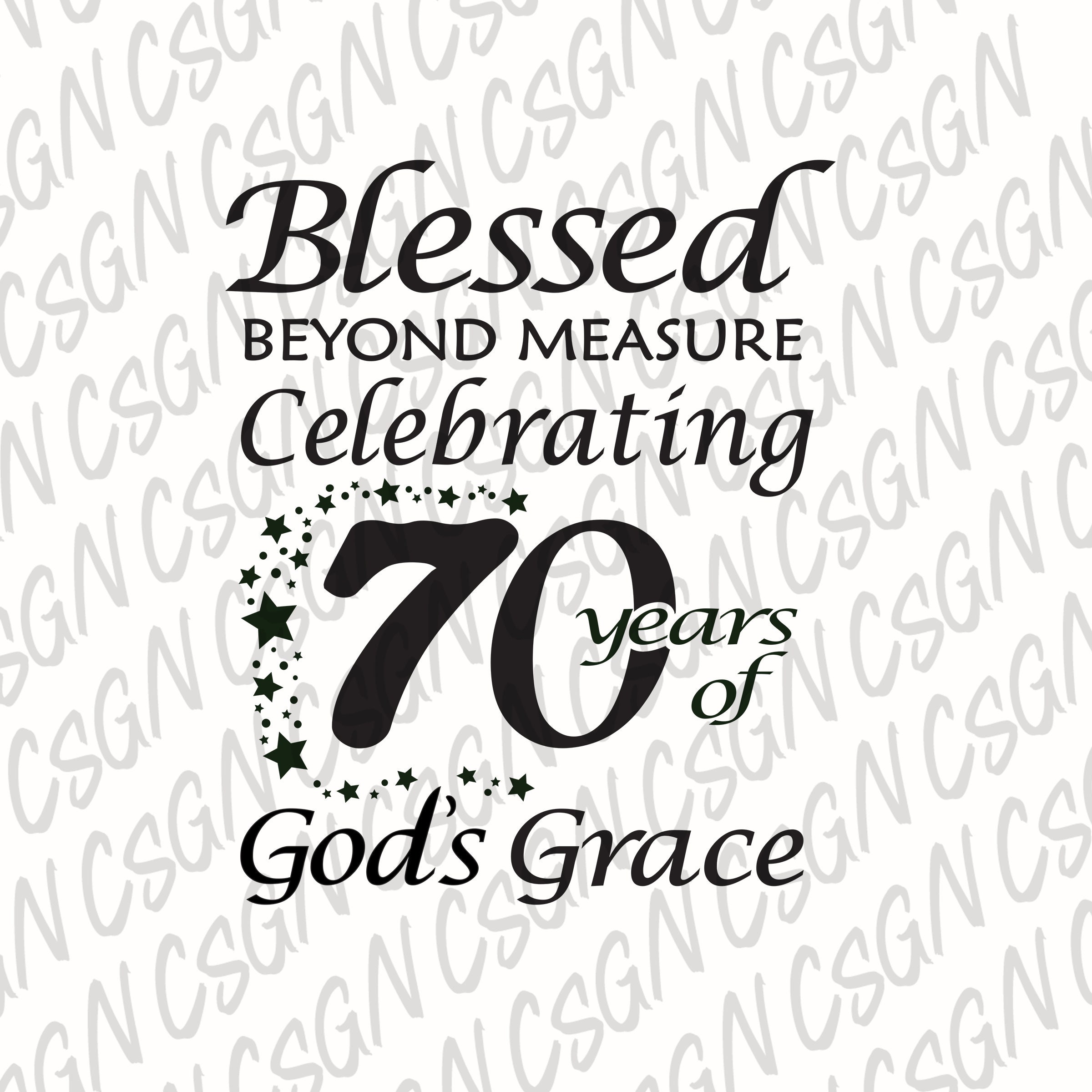 Blessed Beyond Measure Celebrating 70 Years of God's Grace SVG PNG ...