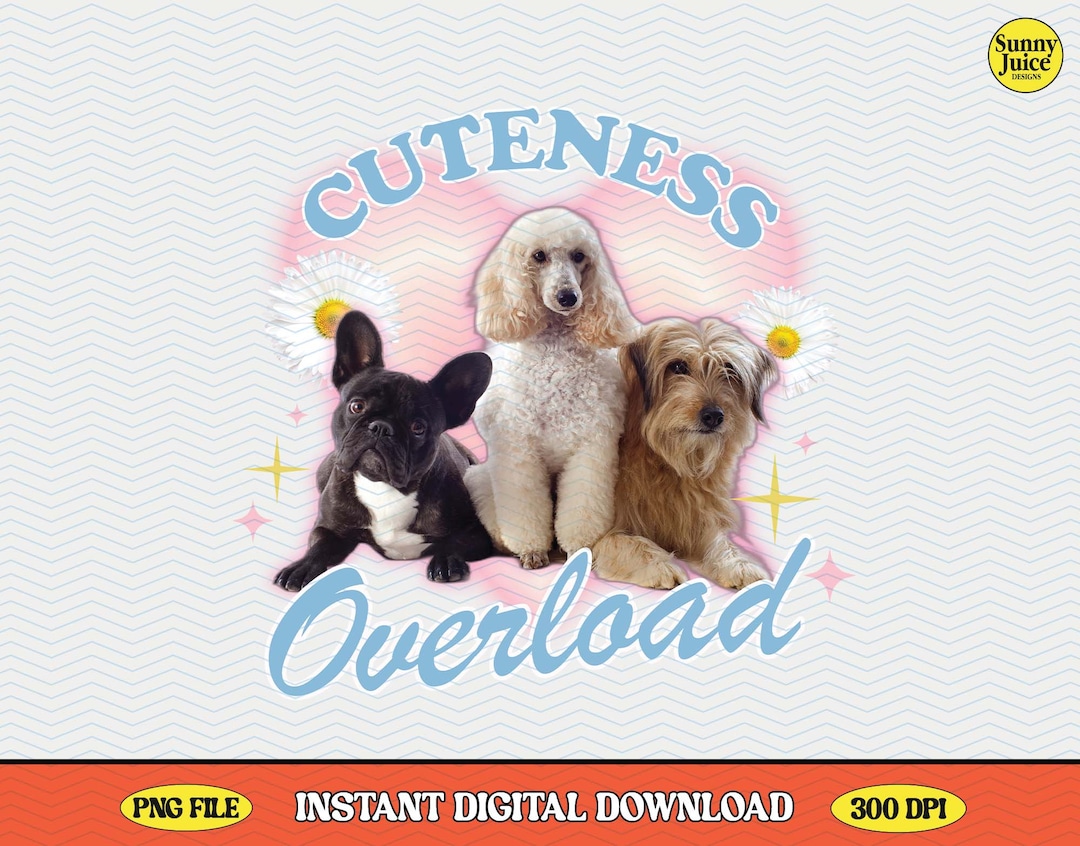Trendy Cuteness Overload Y2K Dogs Aesthetic PNG Design for Shirts, Tote ...