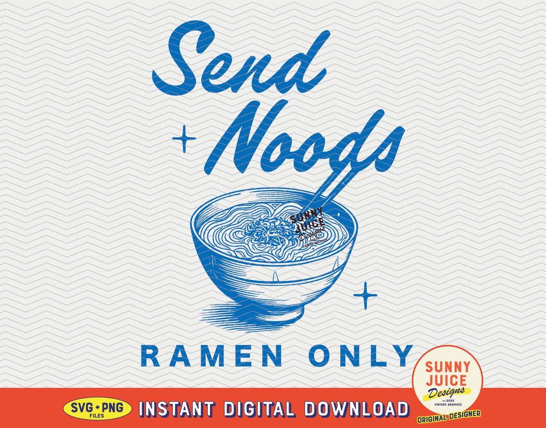 Send Noods Ramen Only, SVG PNG File, Trendy Vintage Ramen Lover Design ...