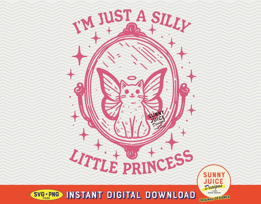 I'm Just A Silly Little Princess, SVG PNG File, Trendy Vintage Fairy ...