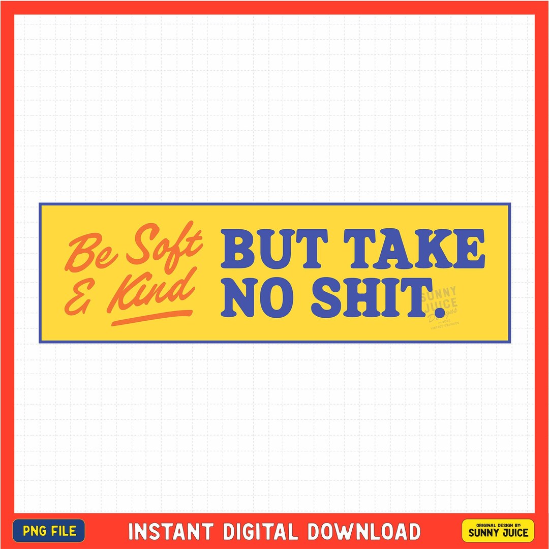 Be Soft and Kind but Take No Shit Sticker - PNG FILE Design ...
