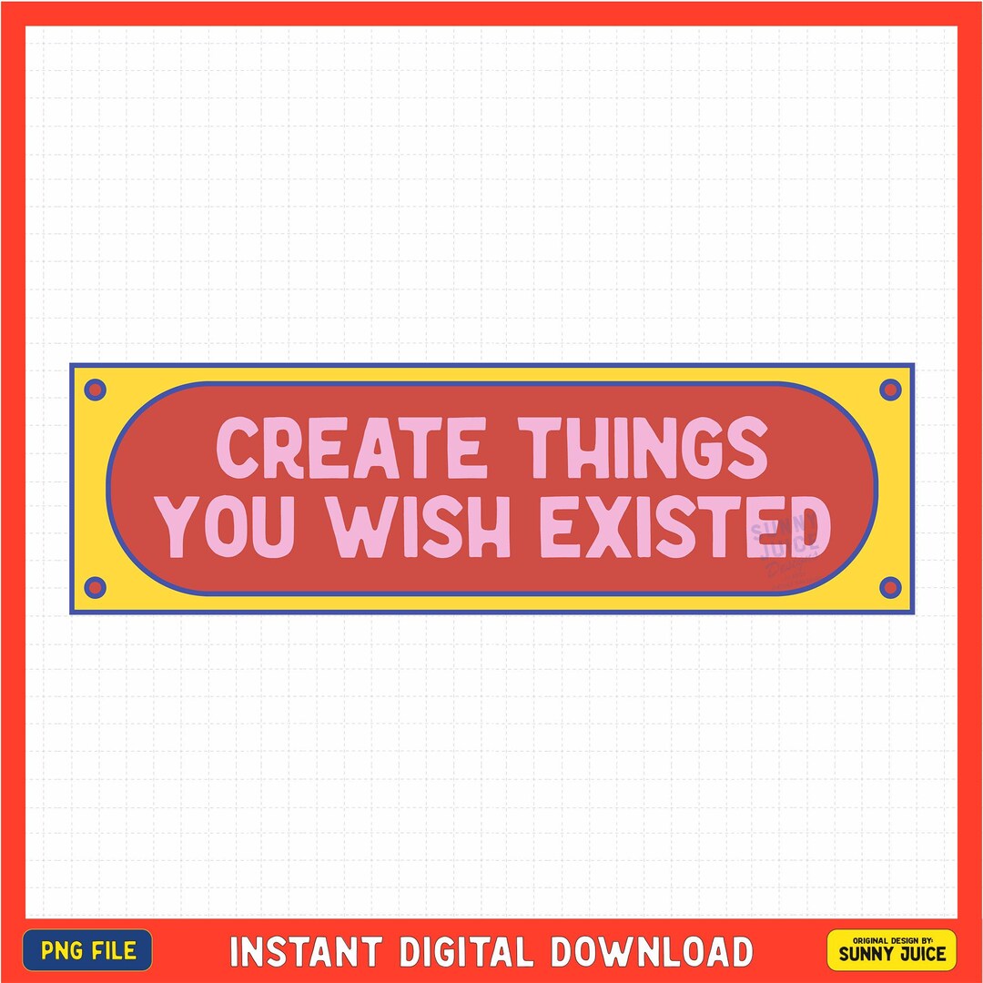 Create Things You Wish Existed Sticker PNG FILE Design, Motivational ...