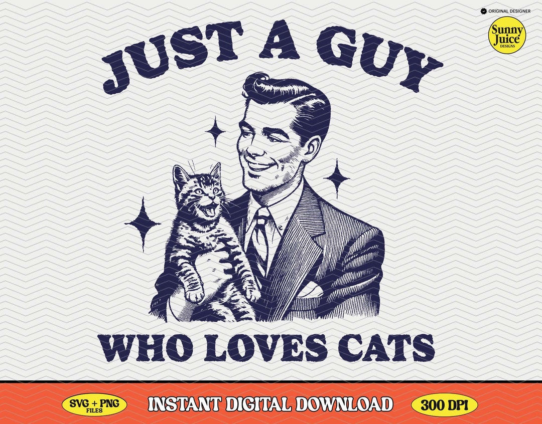 Just A Guy Who Loves Cats, SVG PNG File, Trendy Vintage Cat Dad Design ...