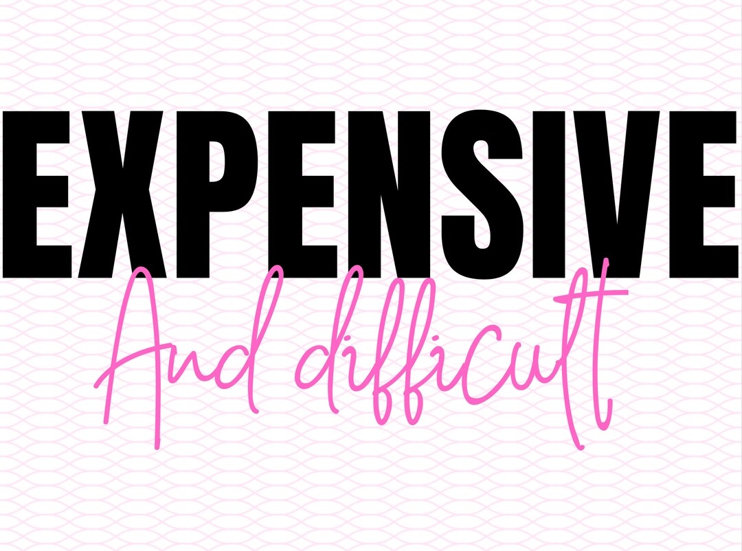Expensive & Difficult Preppy PNG, SVG , Expensive and Difficult Svg ...
