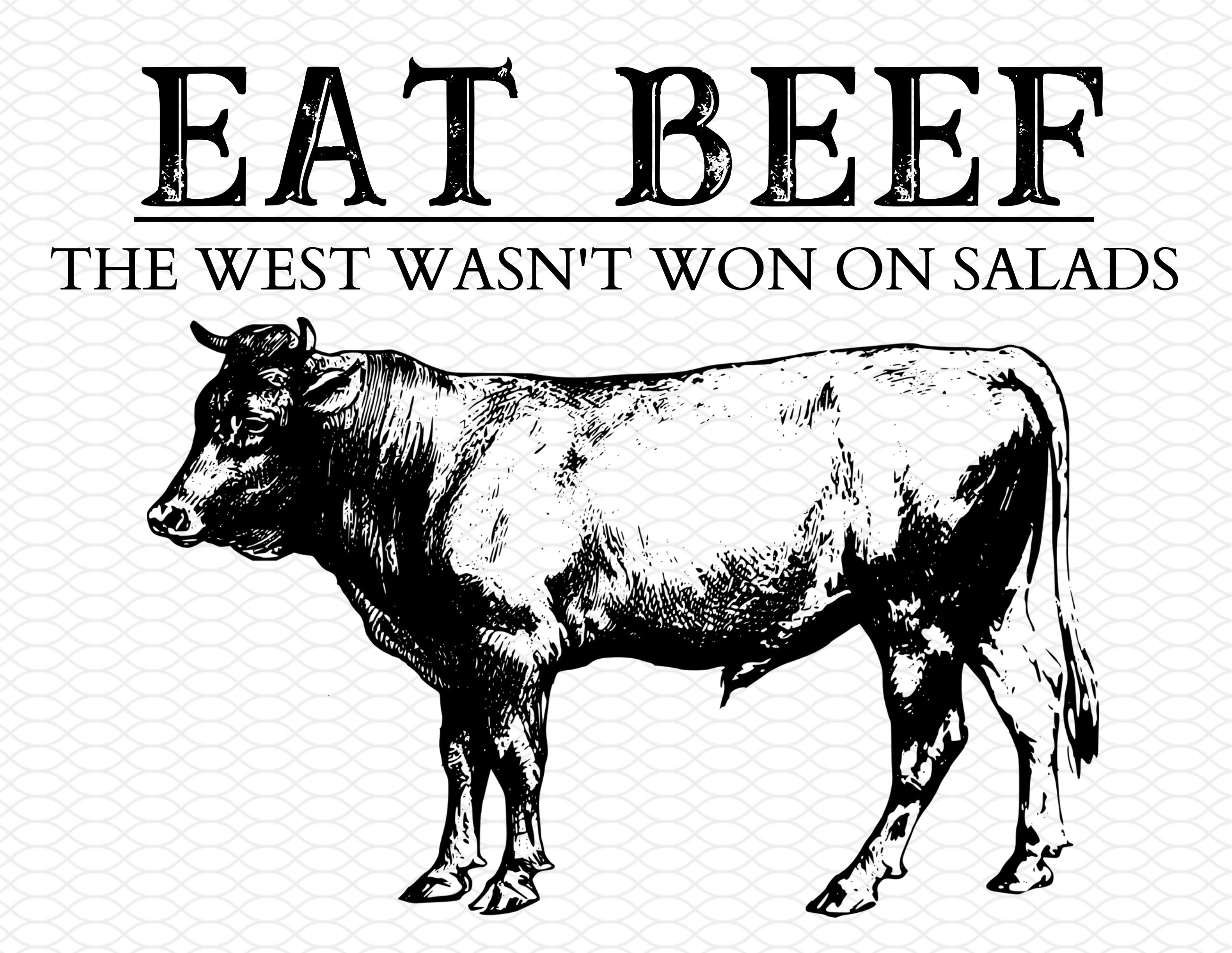 Png Eat Beef The West Wasnt Won On Salads Beef Cow Etsy