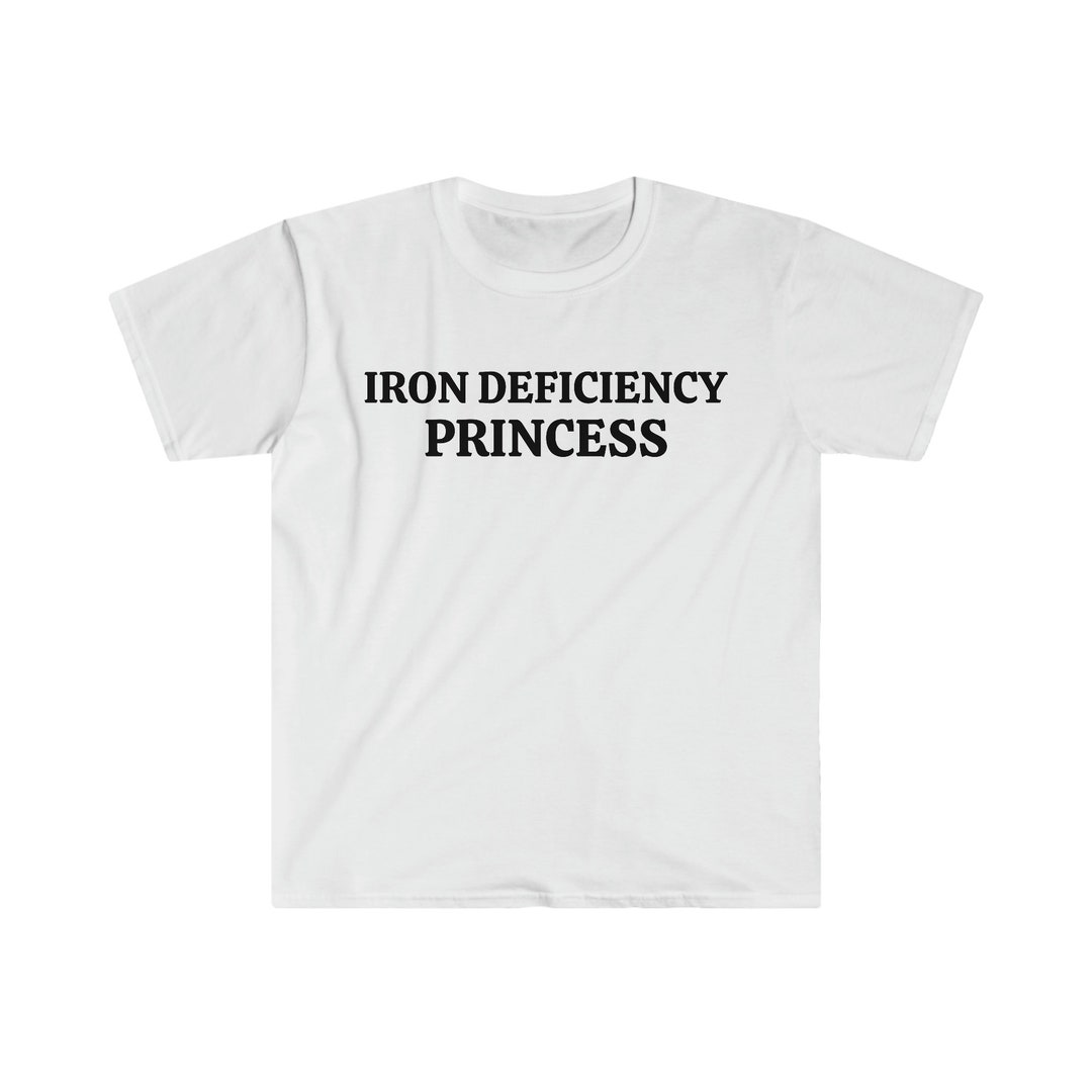 Iron Deficiency Princess Funny Offensive Meme Tshirt Unisex - Etsy