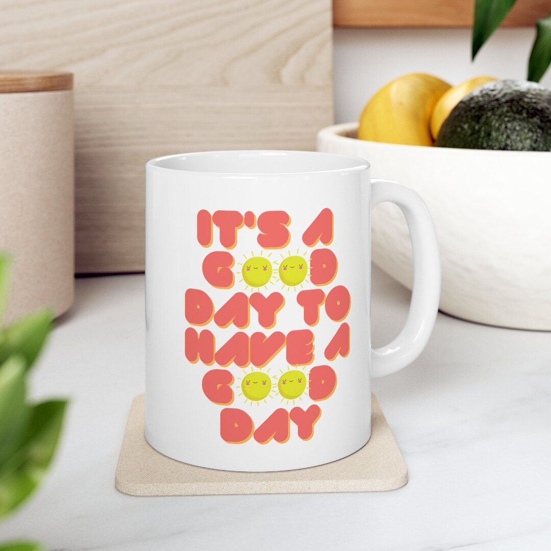 It's a Good Day to Have a Good Day Mug - Etsy