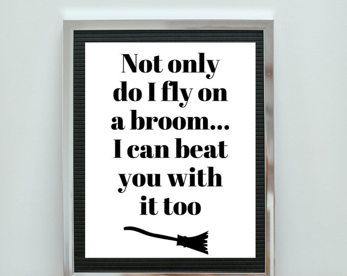 Not Only Do I Fly A Broom, Poster Print, Wall Art Quotes, Digital ...